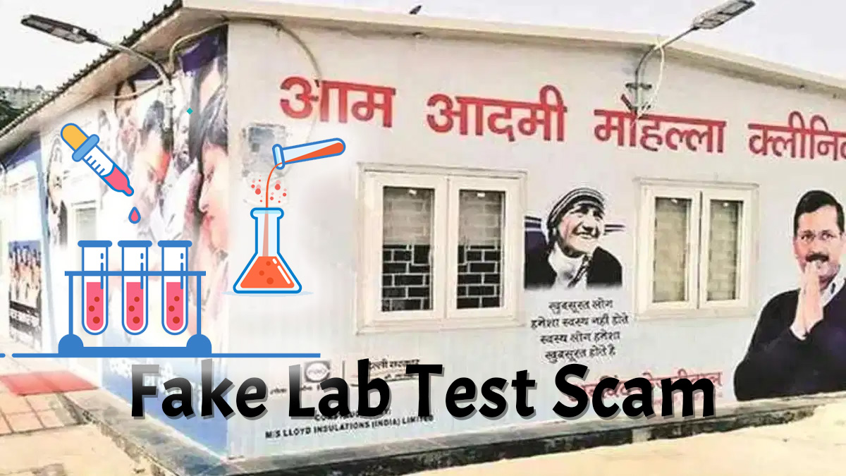 Read details of the fake lab test scam in Delhi’s Aam Aadmi Mohalla Clinics