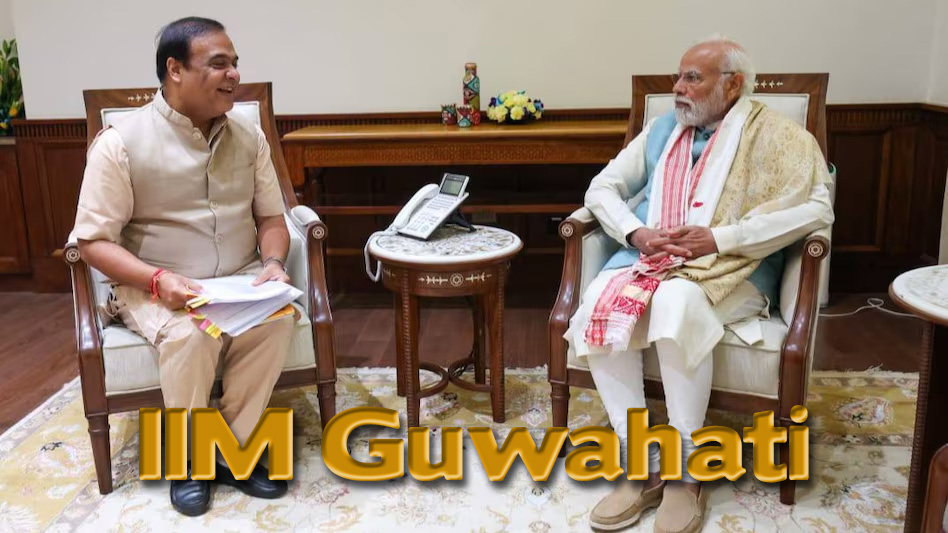 Modi govt approves new IIM near Guwahati in Assam with IIM Ahmedabad as ...